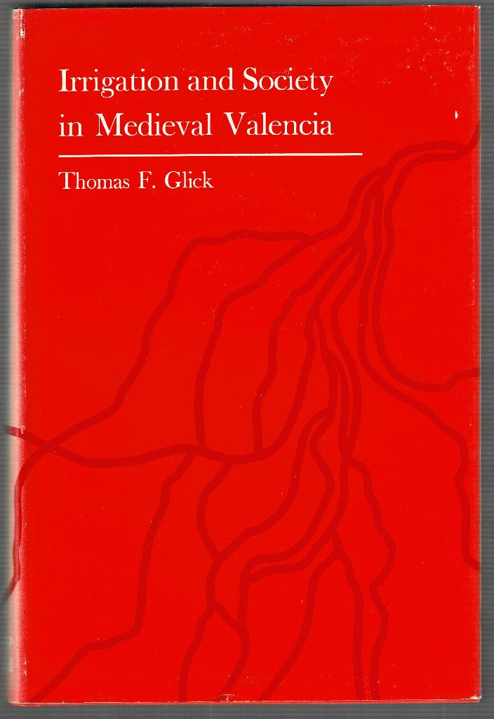 Irrigation and Society in Medieval Valencia
