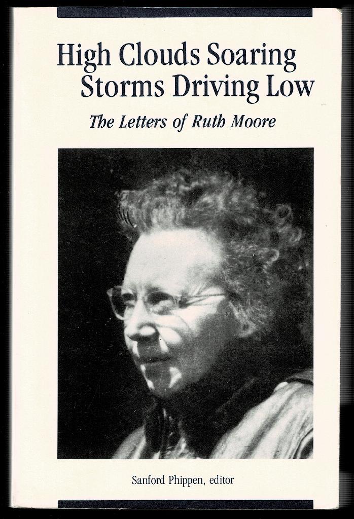 High Clouds Soaring, Storms Driving Low: The Letters of Ruth Moore